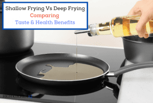 Shallow Fry Vs Deep Fry Which Is Healthier & Tastes Better - HighKitchenIQ