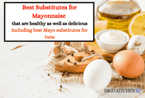 10 Best Substitutes for Mayo That are Healthy & Delicious - HighKitchenIQ